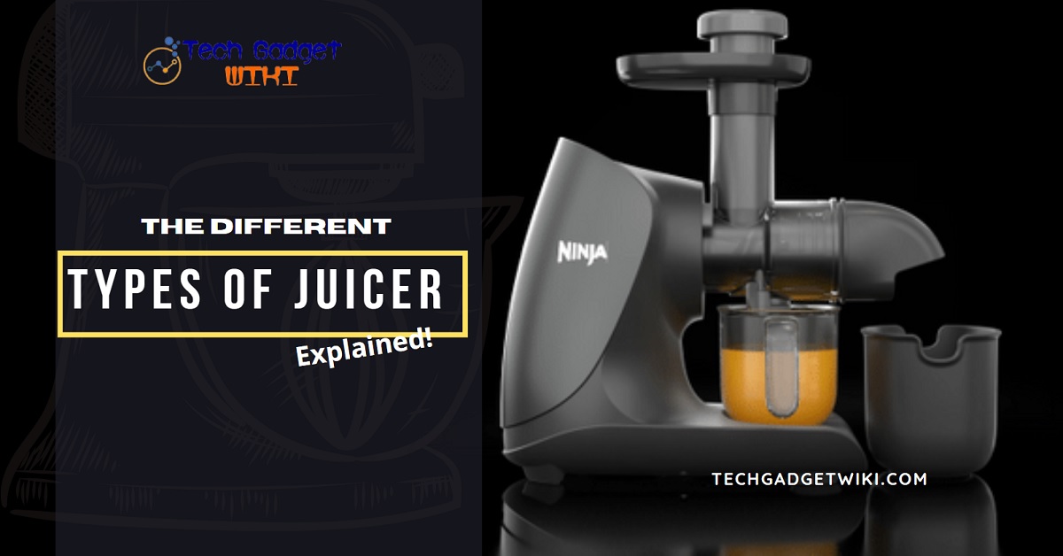 The Different Types of Juicer Explained - Tech Gadget Wiki